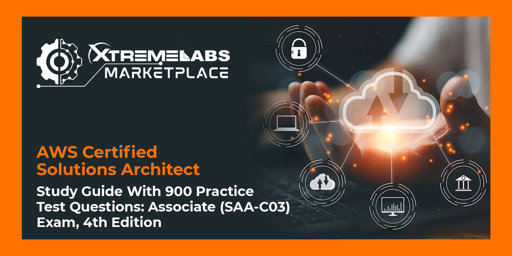 Master AWS Guide and 900+ Questions for SAA-C03 Exam – XtremeLabs Marketplace