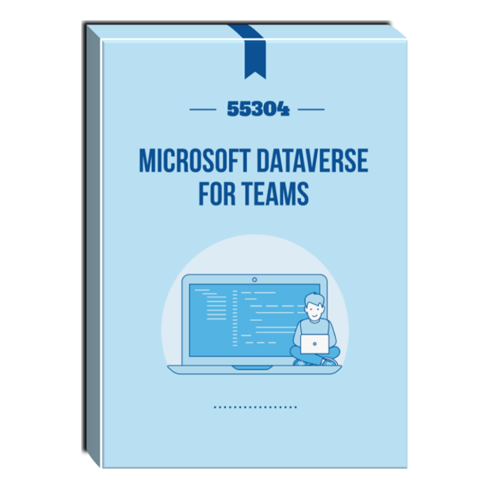 55304: Microsoft Dataverse for Teams Courseware – XtremeLabs Marketplace