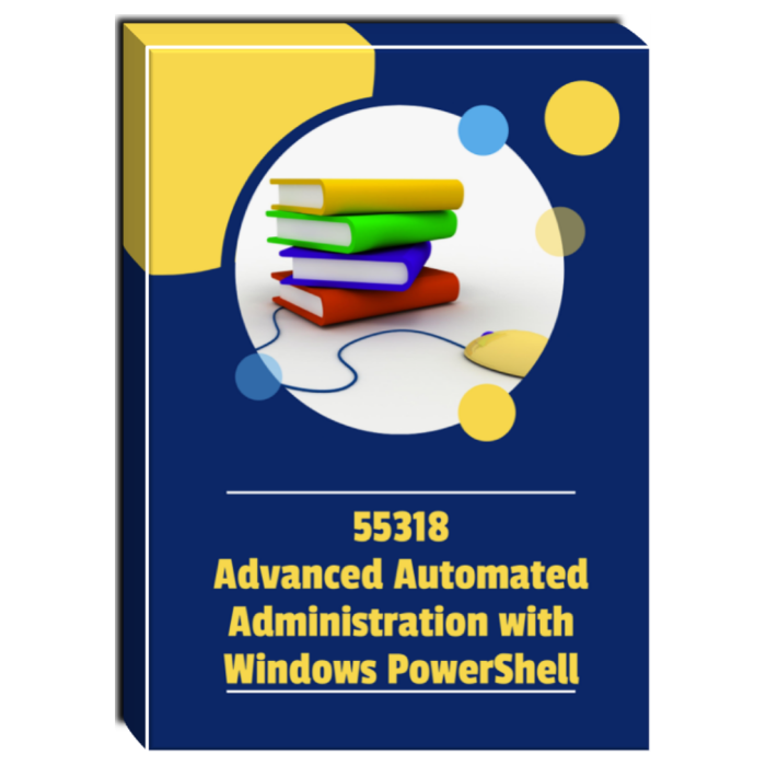 55318a Advanced Automated Administration With Windows Powershell Cour Xtremelabs Marketplace